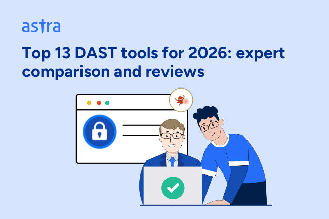 13 Expert-Reviewed DAST Tools for 2026 You Should Know